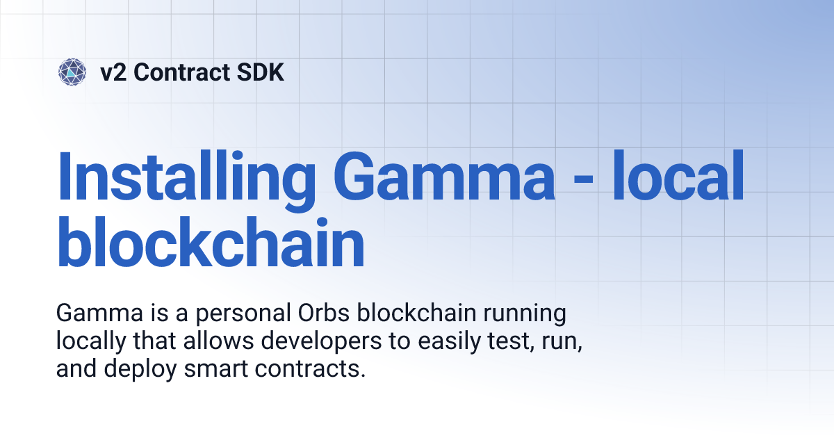 Installing Gamma - local blockchain | v2 Contract SDK