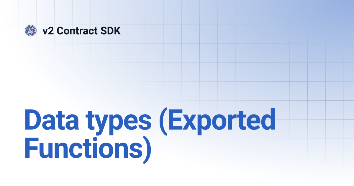 Data types (Exported Functions) | v2 Contract SDK Data types (Exported Functions) | v2 Contract SDK