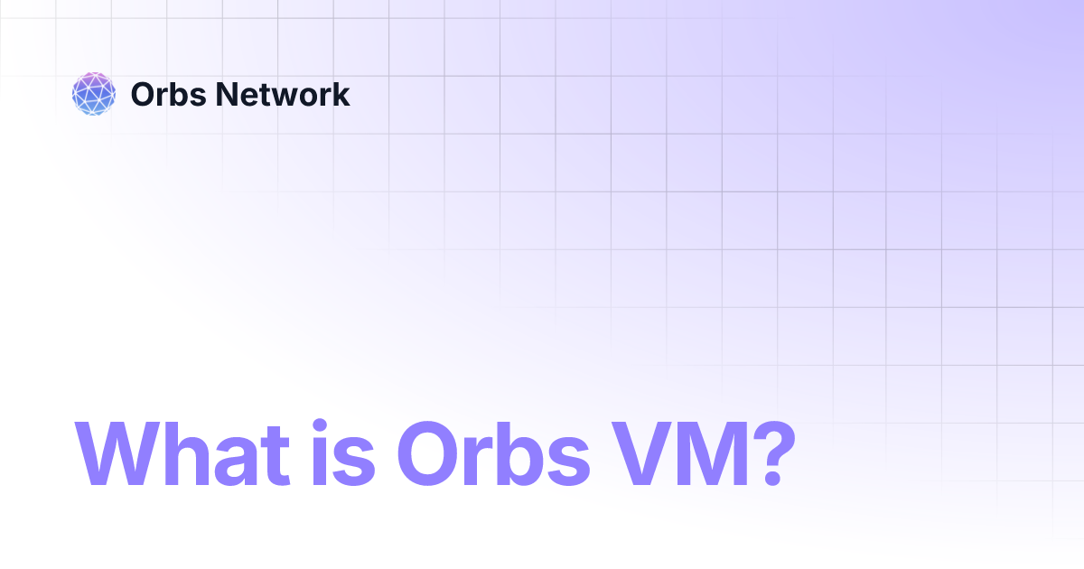 What is Orbs VM? | Orbs Network