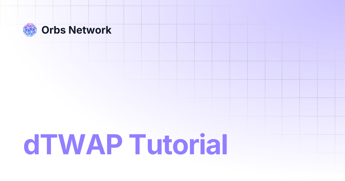 dTWAP Tutorial | Orbs Network