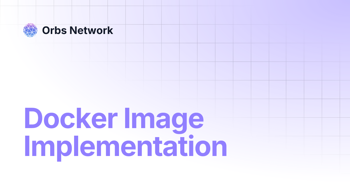 Docker Image Implementation | Orbs Network