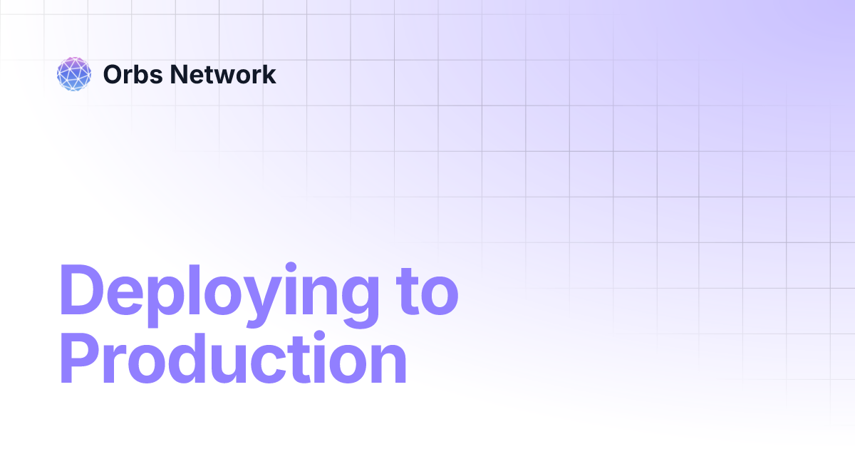 Deploying to Production | Orbs Network