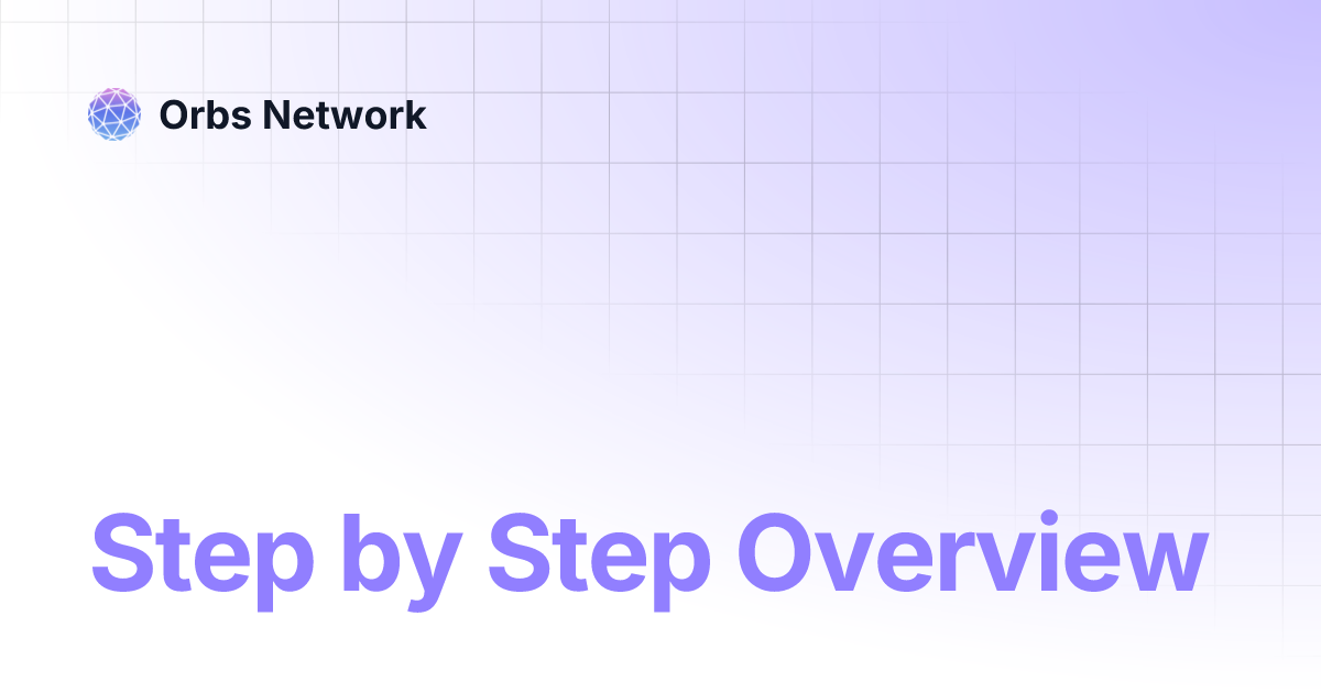 Step by Step Overview | Orbs Network