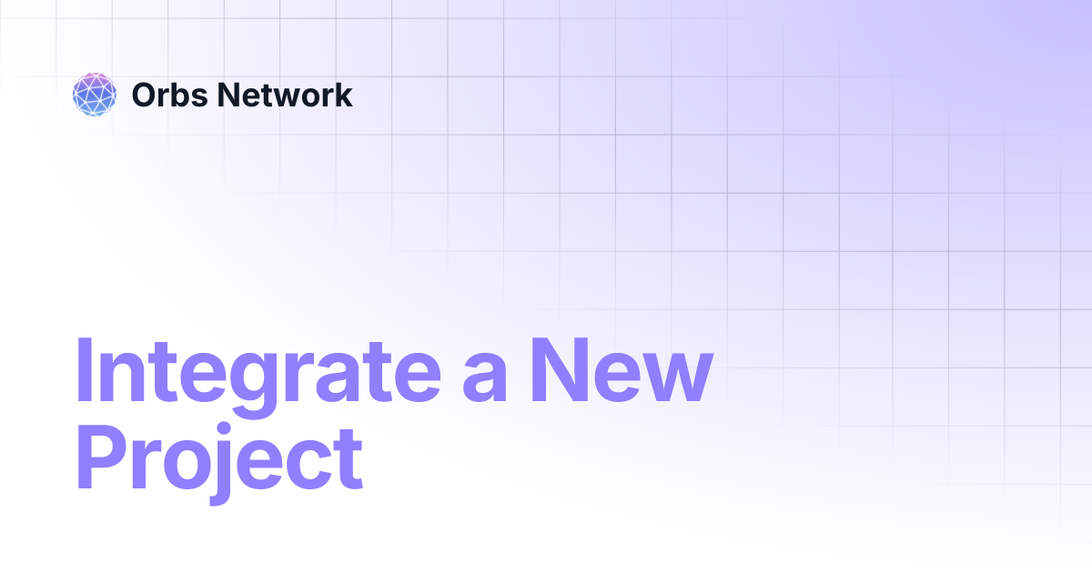 Integrate a New Project | Orbs Network