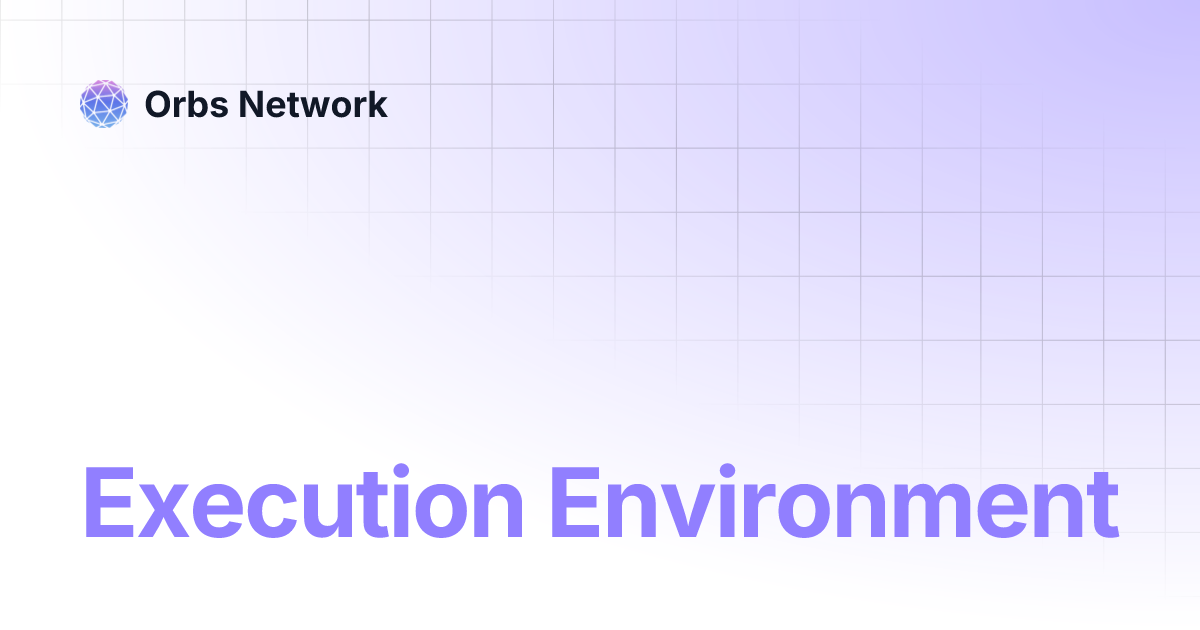 Execution Environment | Orbs Network