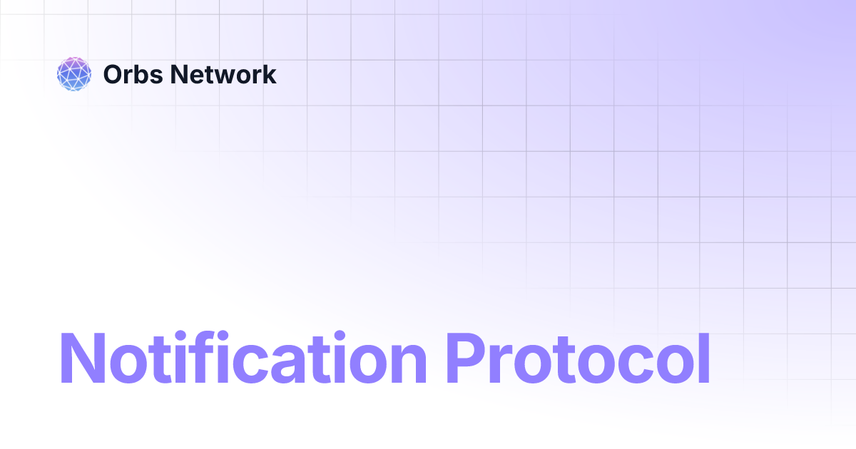 Notification Protocol | Orbs Network