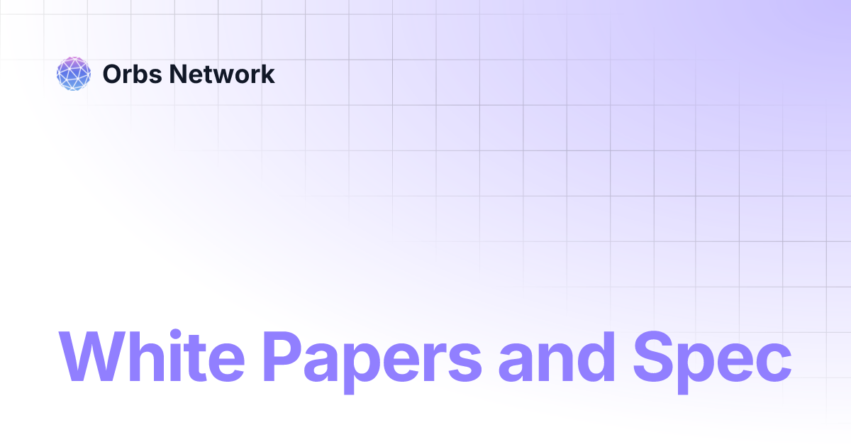 White Papers and Spec | Orbs Network