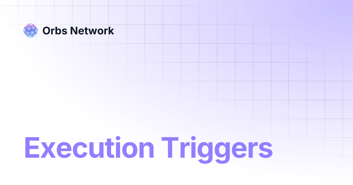 Execution Triggers | Orbs Network
